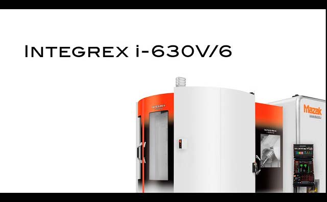 INTEGREX i-630V/6 :Vertical Multi-Tasking Machine with simultaneous 5 ...