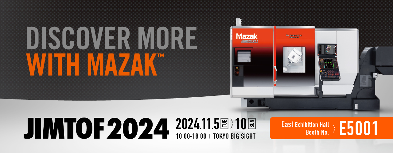 JIMTOF2024 - Upcoming Events | Yamazaki Mazak Corporation