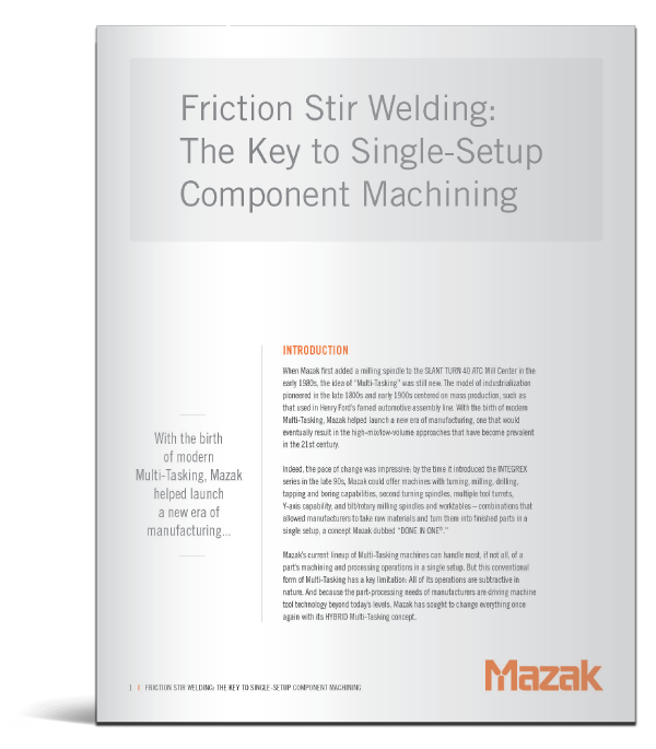 Friction Stir Welding: The Key to Single-Setup Component Machining | Mazak Corporation
